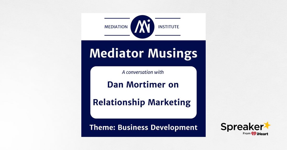 28 Dan Mortimer - Mediator Musings on Relationship Marketing