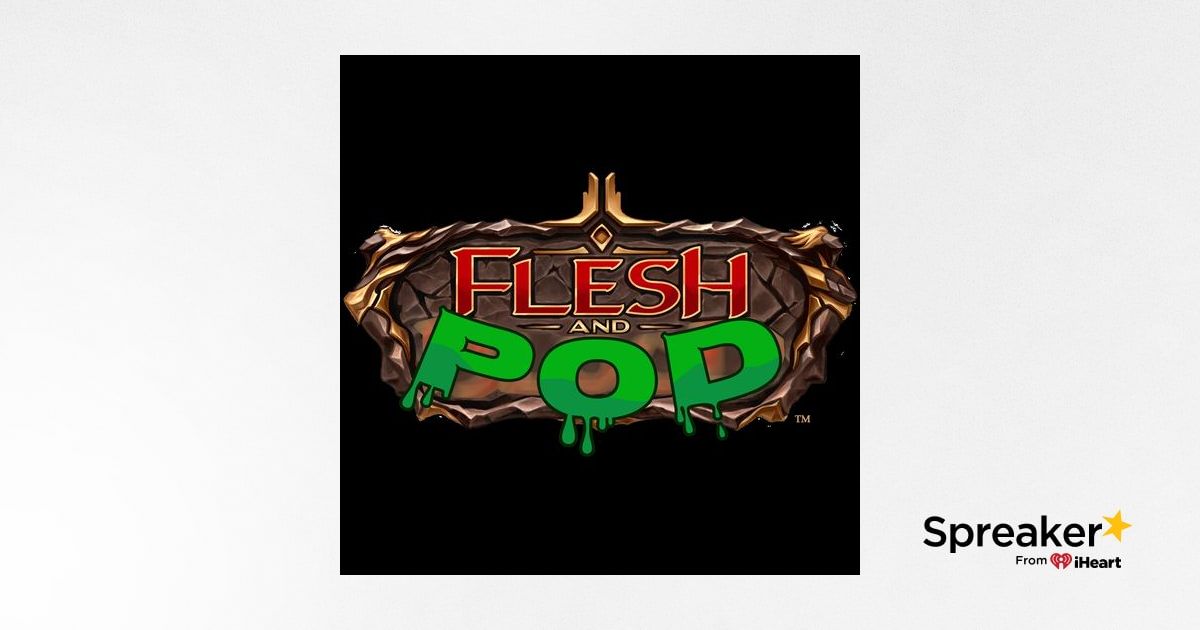 Flesh and Pod - Flesh and Blood Podcast