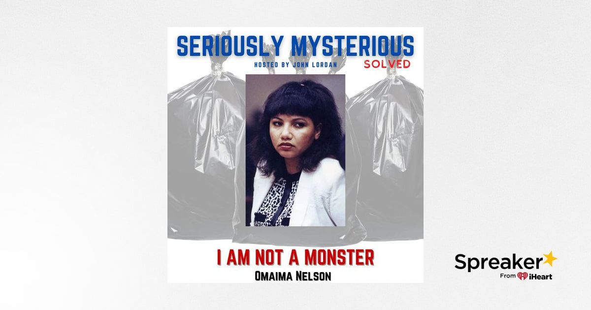 I Am Not A Monster! Omaima Nelson