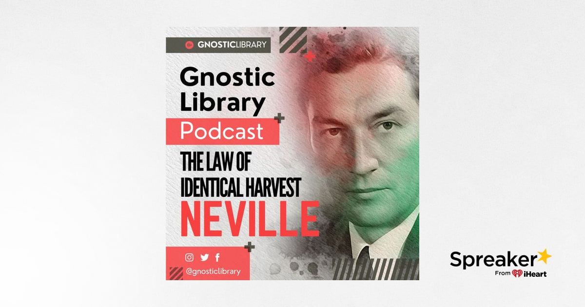 The Law of Identical Harvest Neville Goddard Original Recording