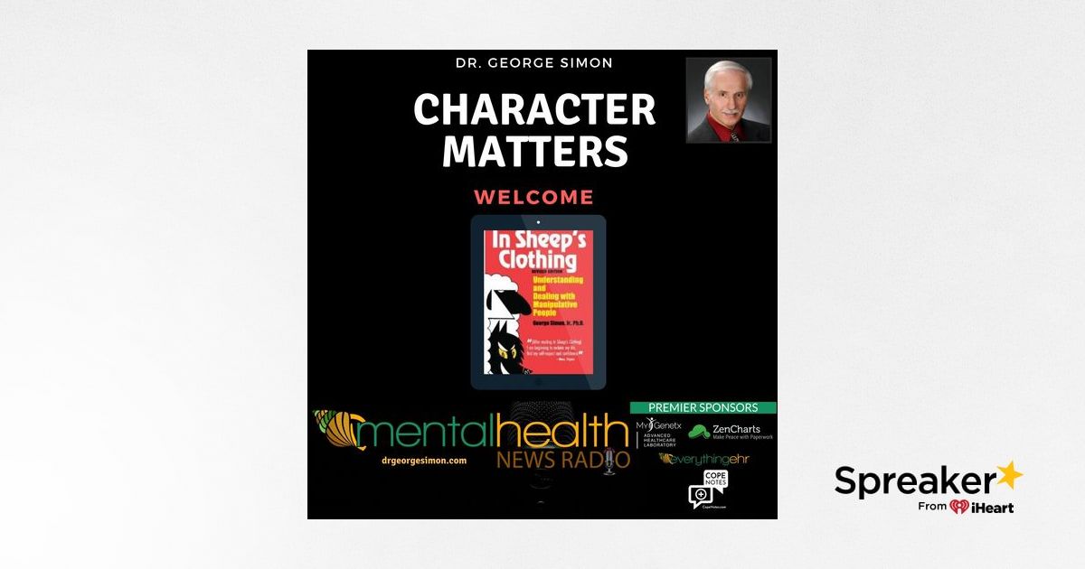 Character Matters with Dr. George Simon