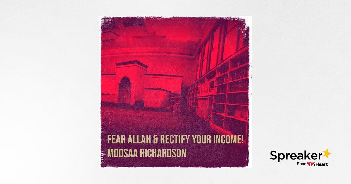 Fear Allah & Rectify Your Income! (Seek Your Provisions From Halaal ...