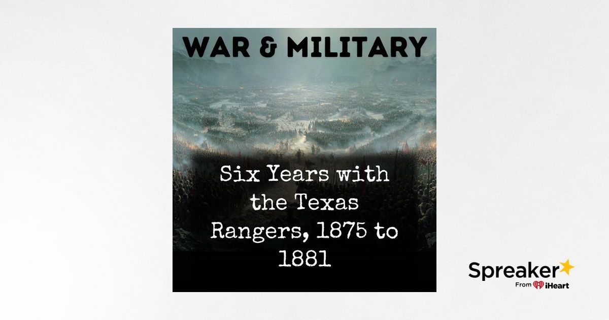 Six Years with the Texas Rangers, 1875 to 1881