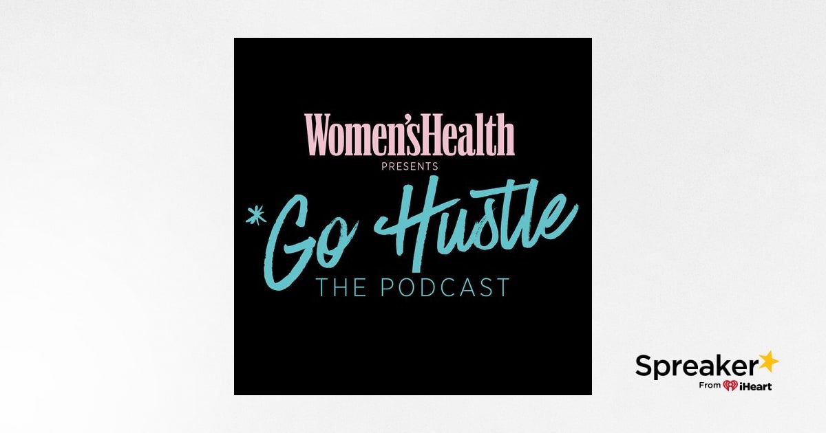 Women's Health Presents Go Hustle