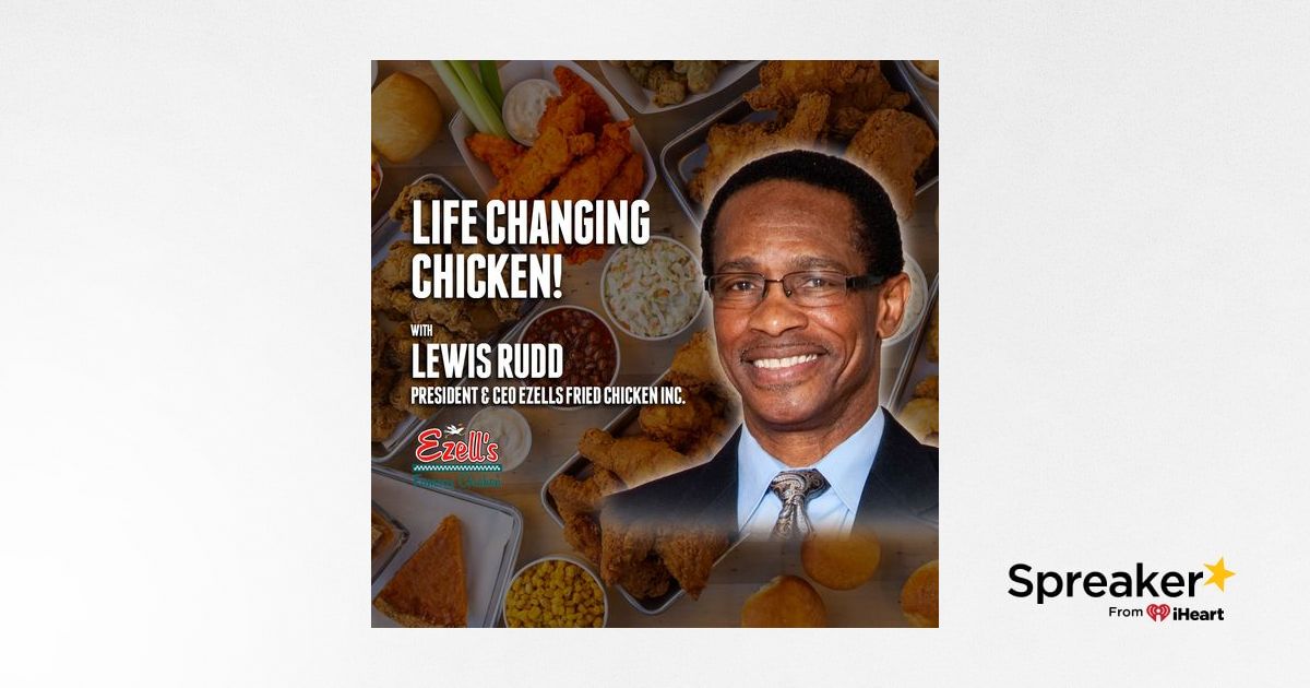 60. Life Changing Chicken! | Lewis Rudd - Ezell’s Fried Chicken