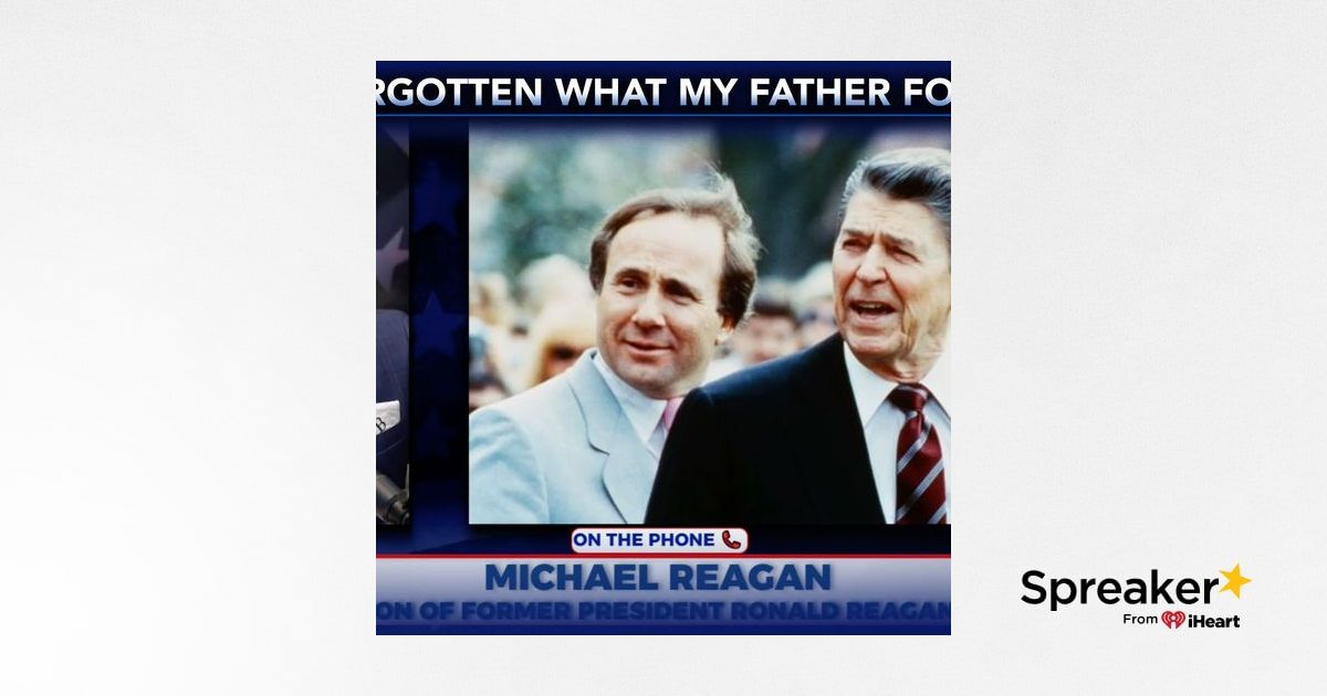 Michael Reagan: We’ve Forgotten What My Father Fought For — Freedom ...