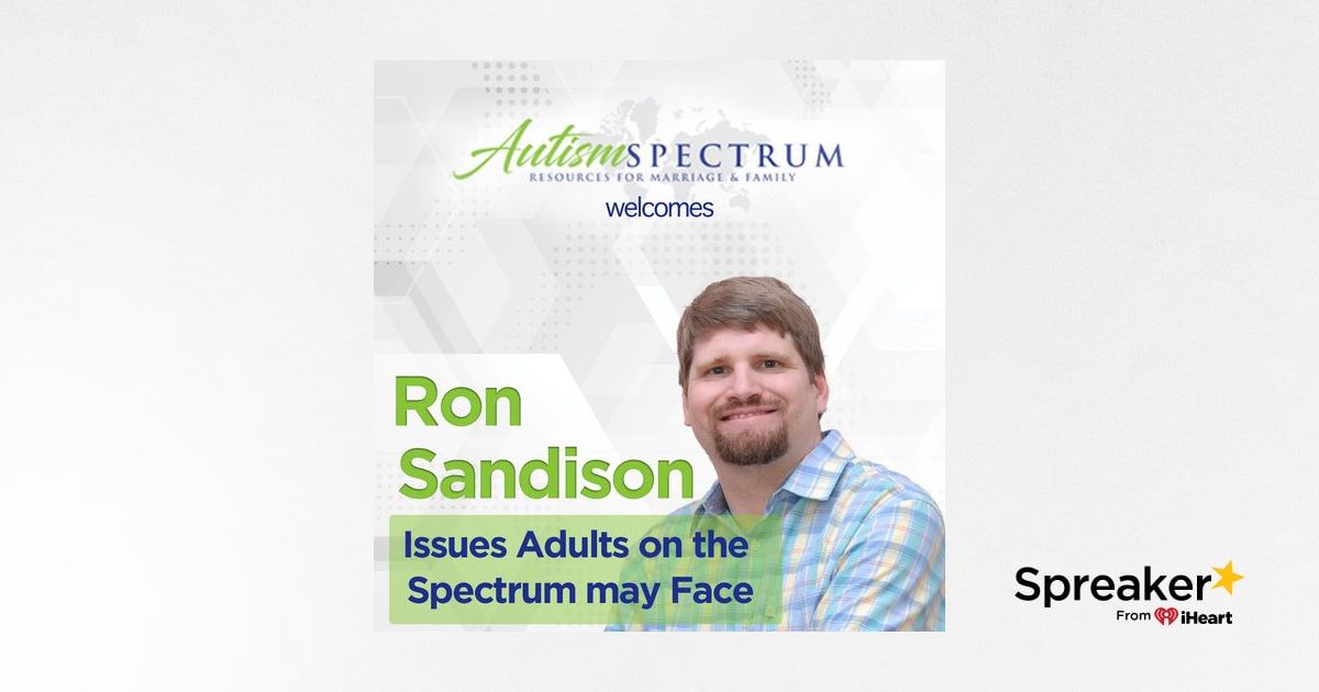 Issues Adults on the Spectrum may Face with Ron Sandison