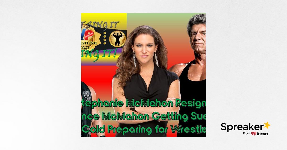 Stephanie McMahon Resigns - Vince Getting Sued - Stone Cold at Mania?