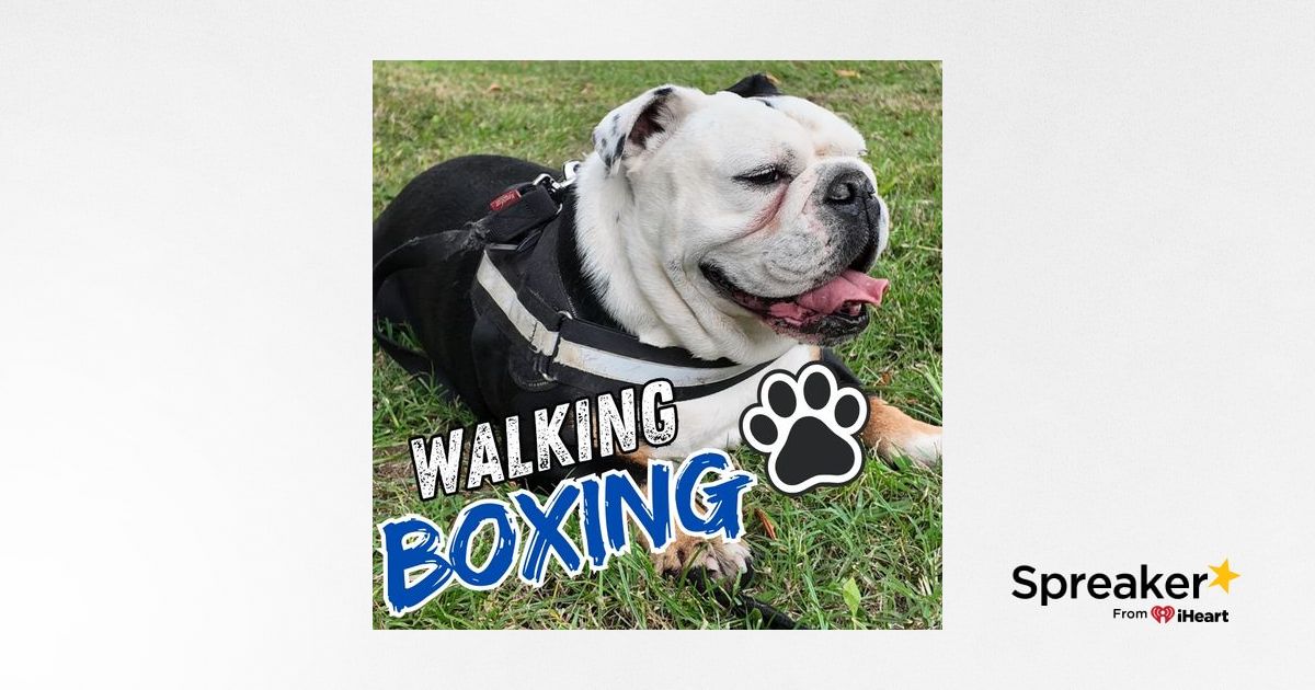 WALKING BOXING: JULY 27, 2025