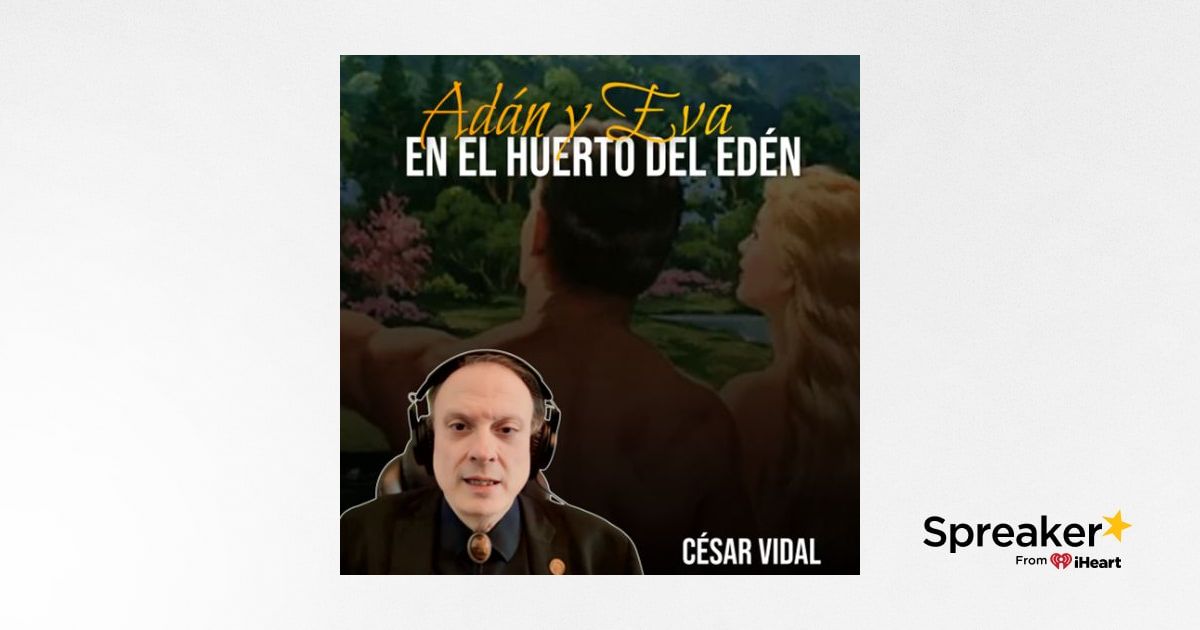 🔴 CÉSAR VIDAL | Adán y Eva en el Huerto del Edén (Génesis 2:18-25)