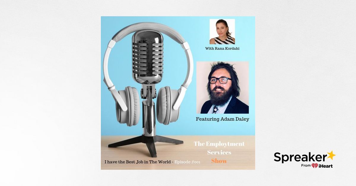 I Have the Best Job In The World - With Adam Daley Episode #001
