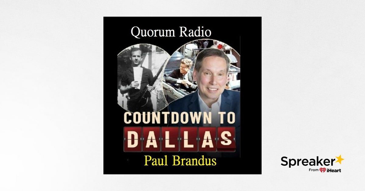 QUORUM RADIO: Paul Brandus on Countdown to Dallas Part I -05-20-25