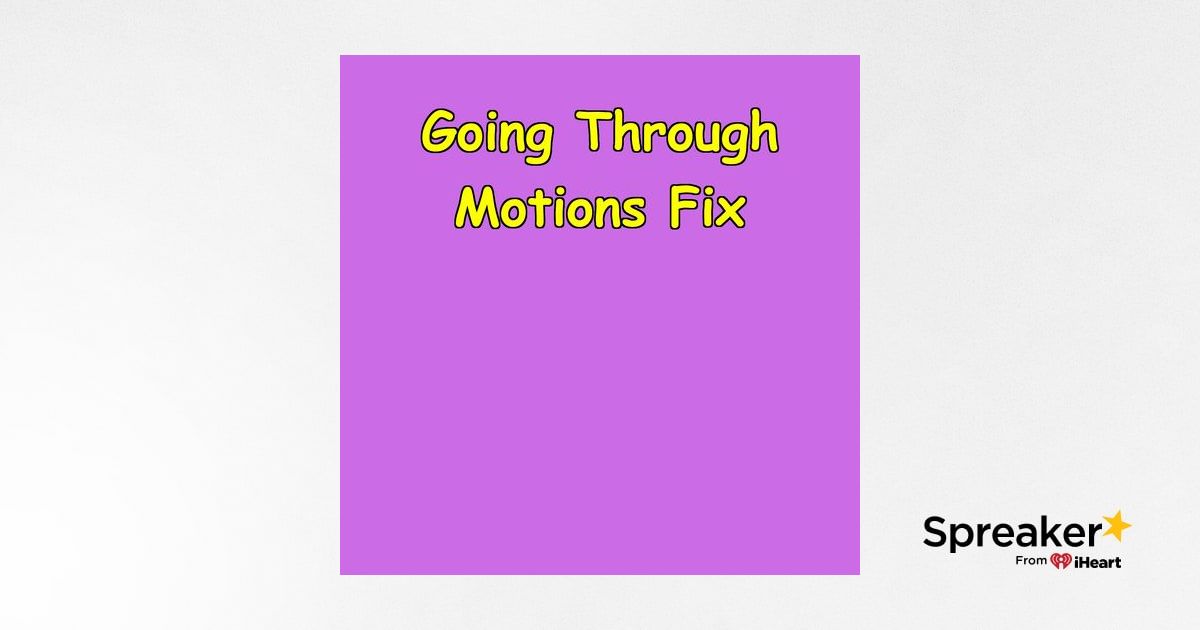 Going Through Motions Fix | Live Fully Again