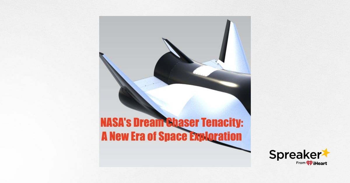 NASA's Dream Chaser Tenacity: A New Era of Space Exploration