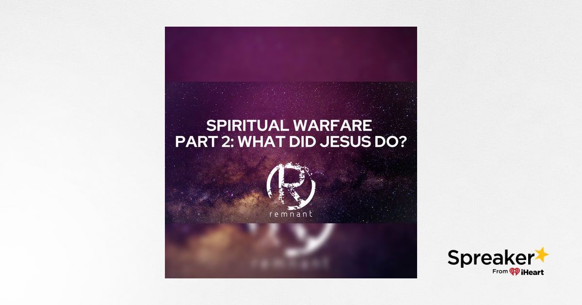 Sunday Service | Spiritual Warfare Part 2: What Did Jesus Do?