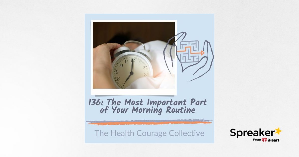 136: The Most Important Part of Your Morning Routine