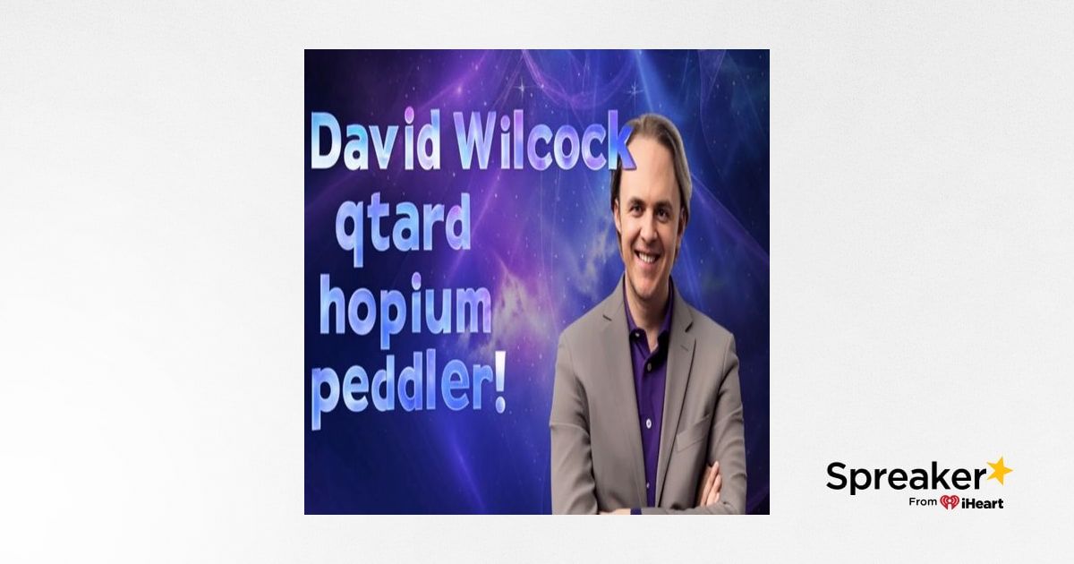 David Wilcock EXPOSED! Qtard hopium peddler! Mass arrests are coming!