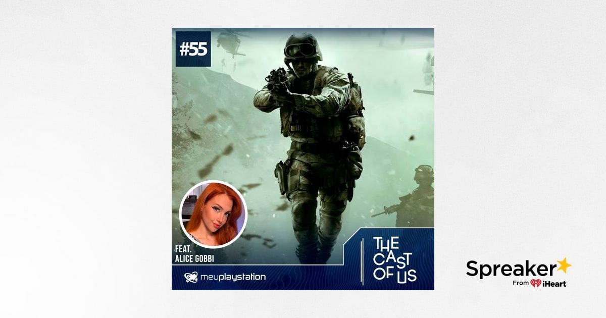 The Cast of Us #55 - Call of Duty: do 1 ao Modern Warfare III ft. Alice ...
