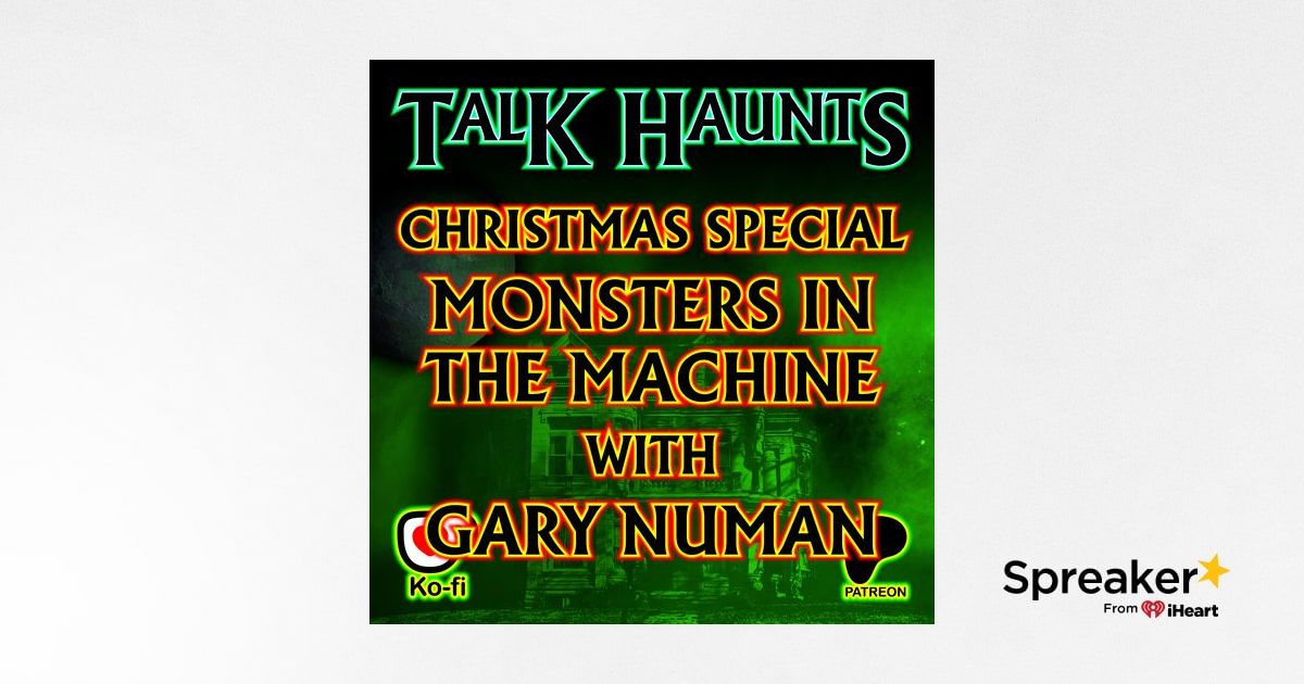 Talk Haunts - Christmas Special – Monsters in the Machine with Gary Numan