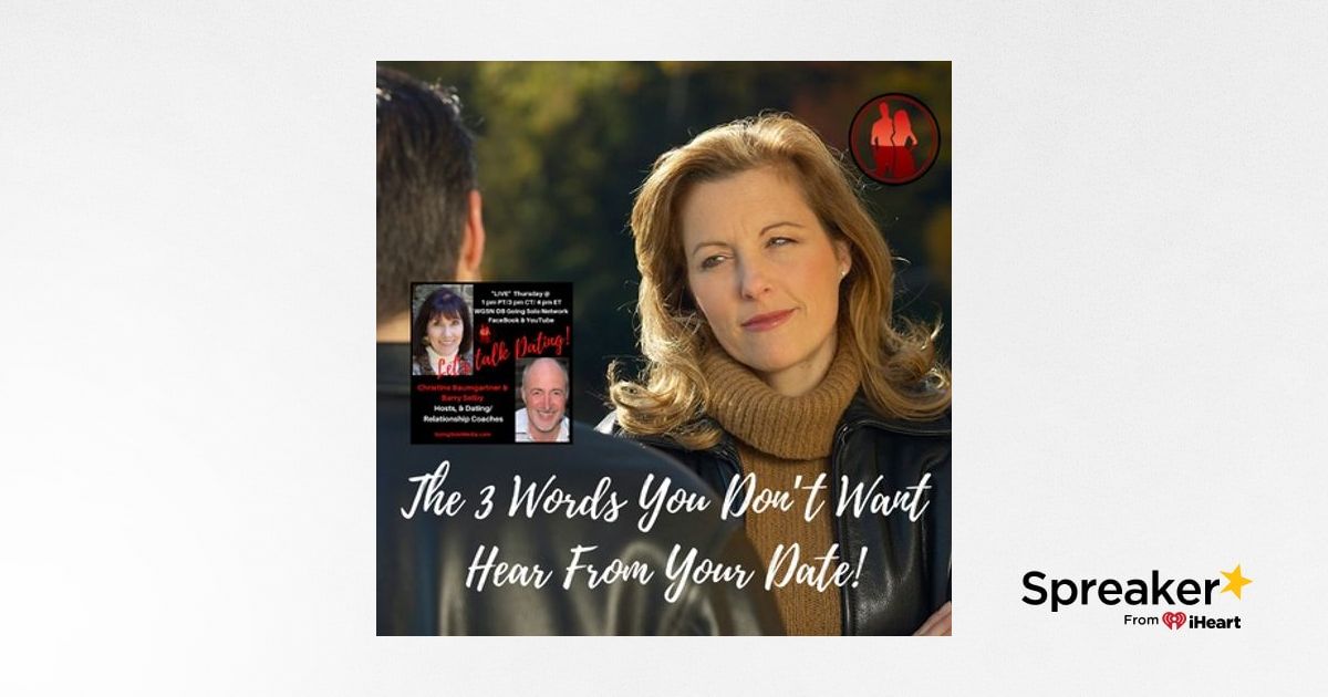 The 3 Words You Don’t Want Hear From Your Date