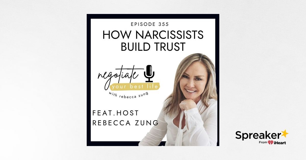 How Narcissists Build Trust with Rebecca Zung on Negotiate Your Best Life #355