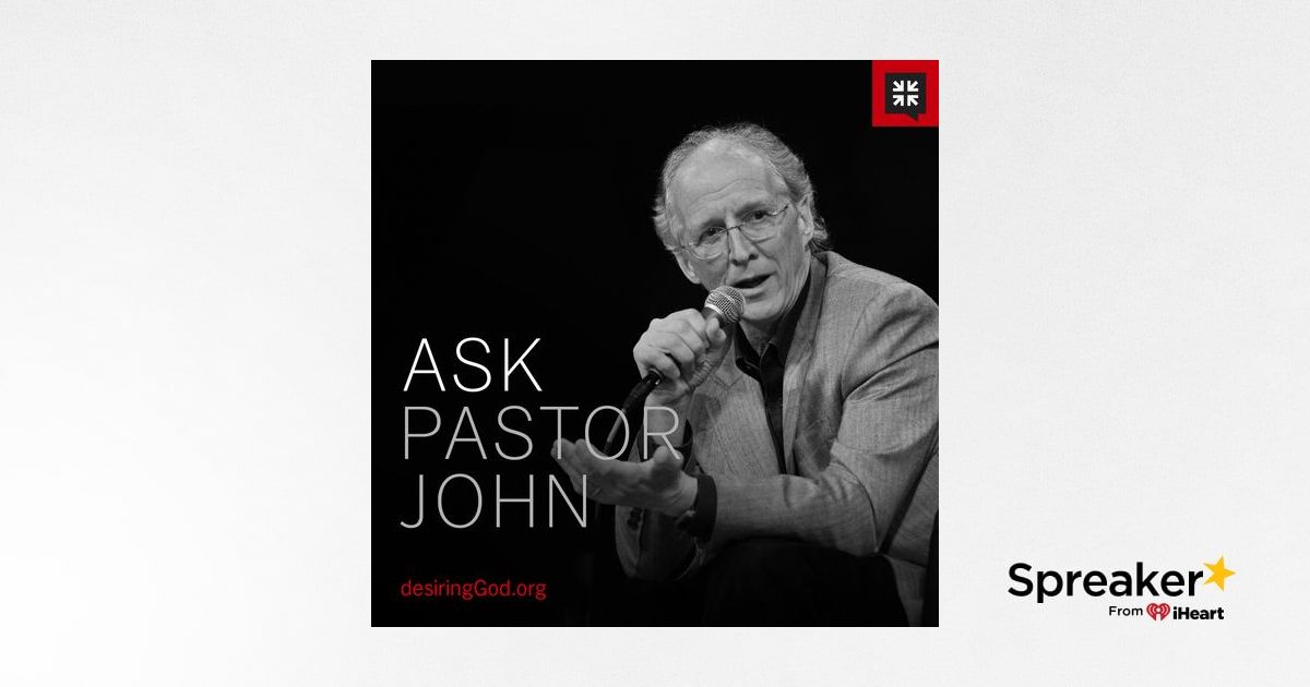 Ask Pastor John