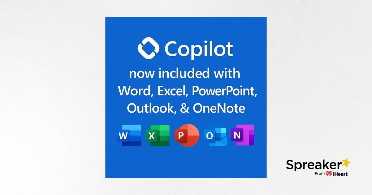 Copilot now included with Word, Excel, PowerPoint, Outlook & OneNote