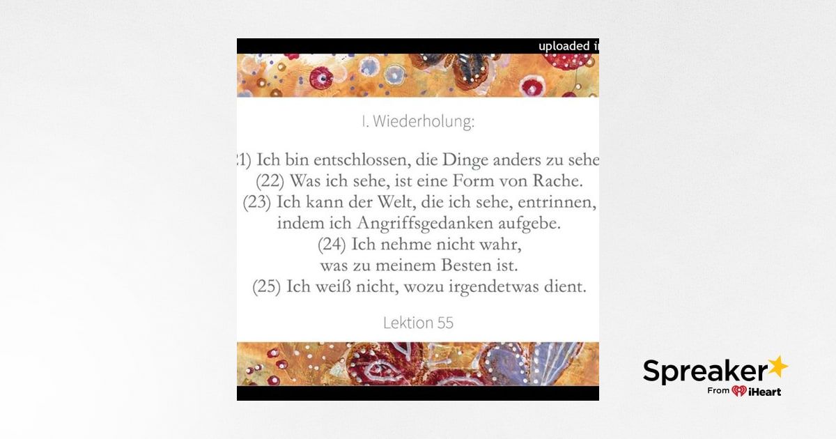 LEKTION 55 Wiederholung Lektionen 21-25 Ein Kurs in Wundern Greuthof ... LEKTION 55 Wiederholung Lektionen 21-25 Ein Kurs in Wundern Greuthof ...