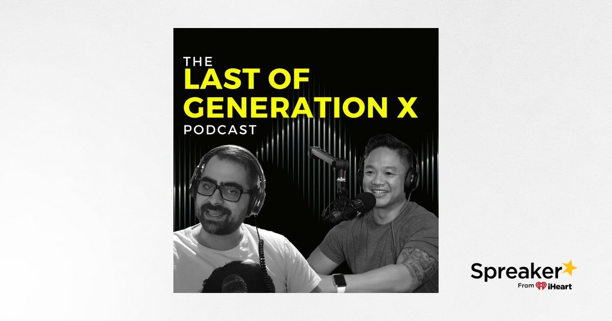 The Last of GENeration X Podcast