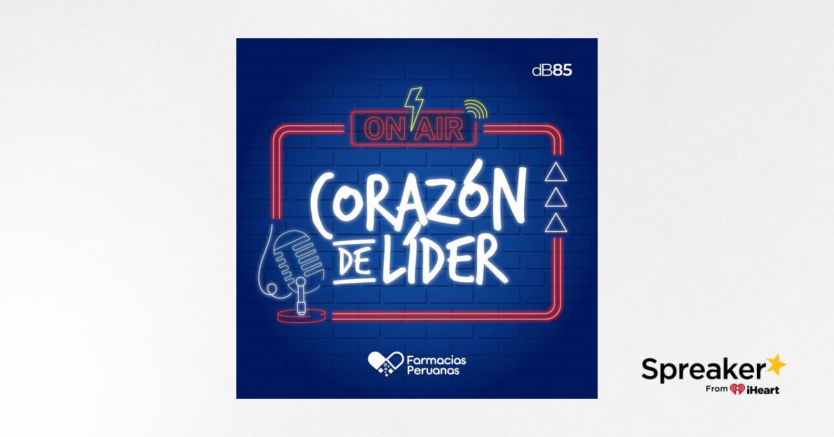 Corazón de Líder, un podcast de Farmacias Peruanas | Avance