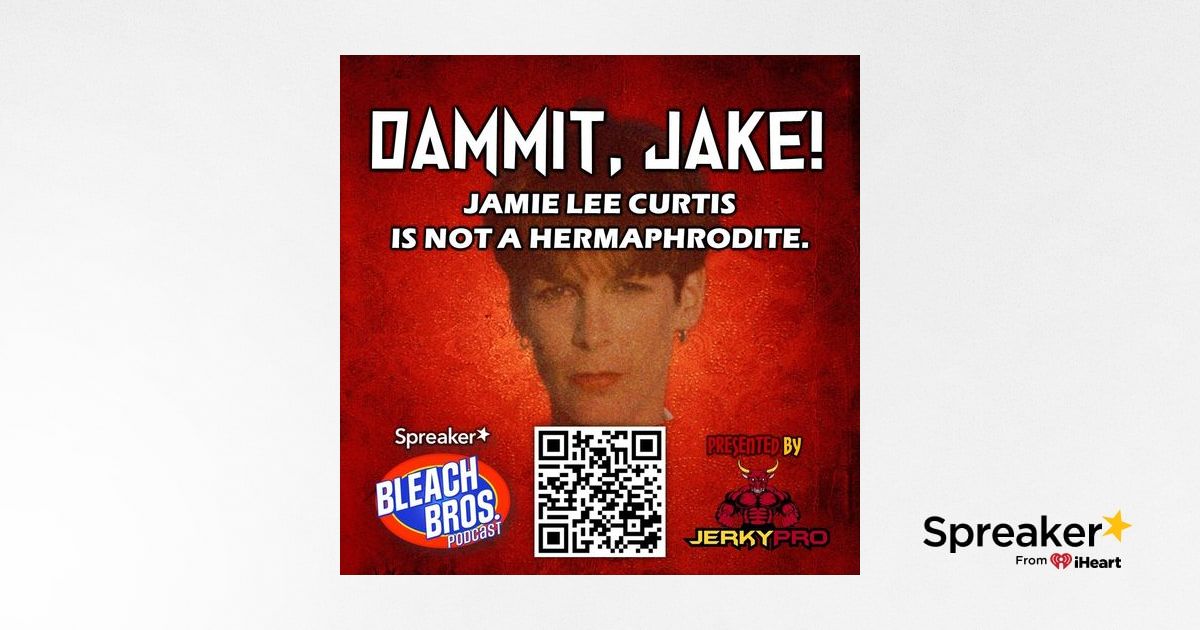 Dammit, Jake! Jamie Lee Curtis is Not a Hermaphrodite.