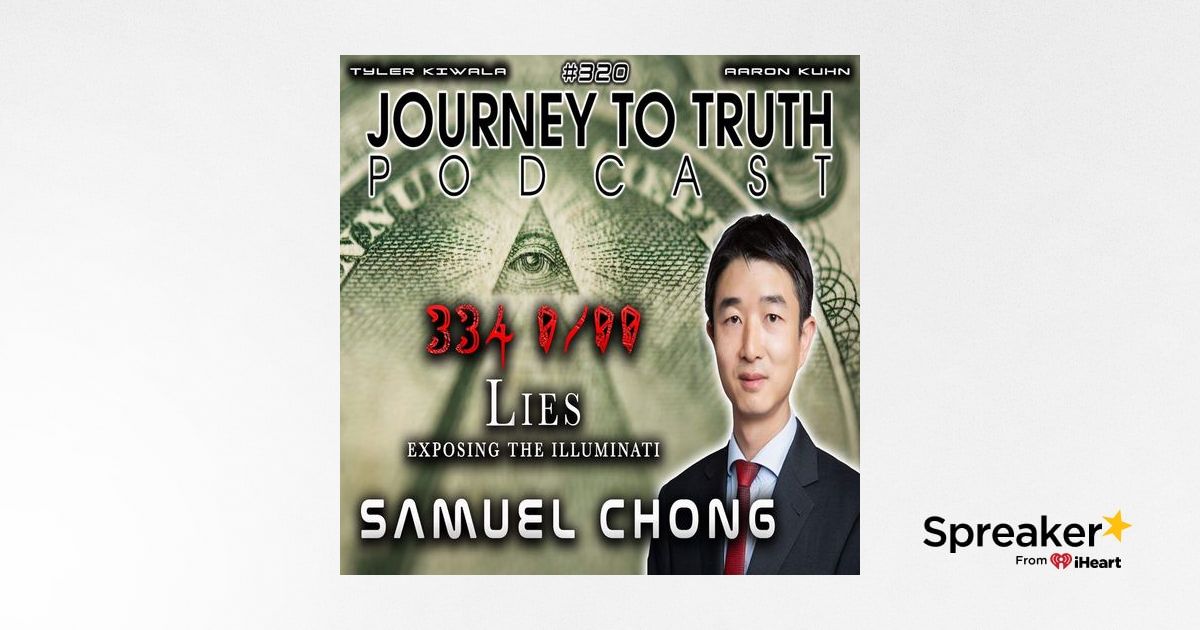 EP 320 | Samuel Chong | 334 Lies | Exposing The Illuminati