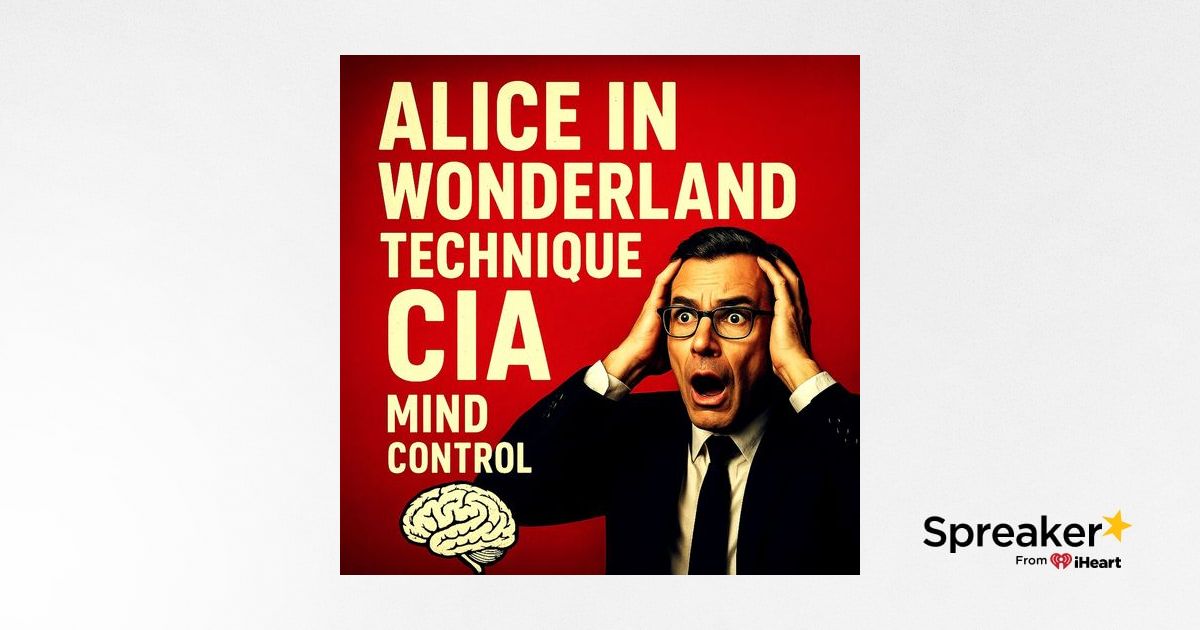 Inside the CIA’s “Alice in Wonderland” Mind Control Playbook From ...