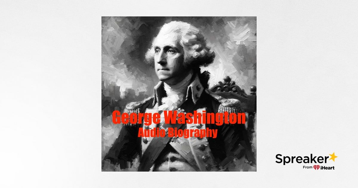 George Washington - Audio Biography