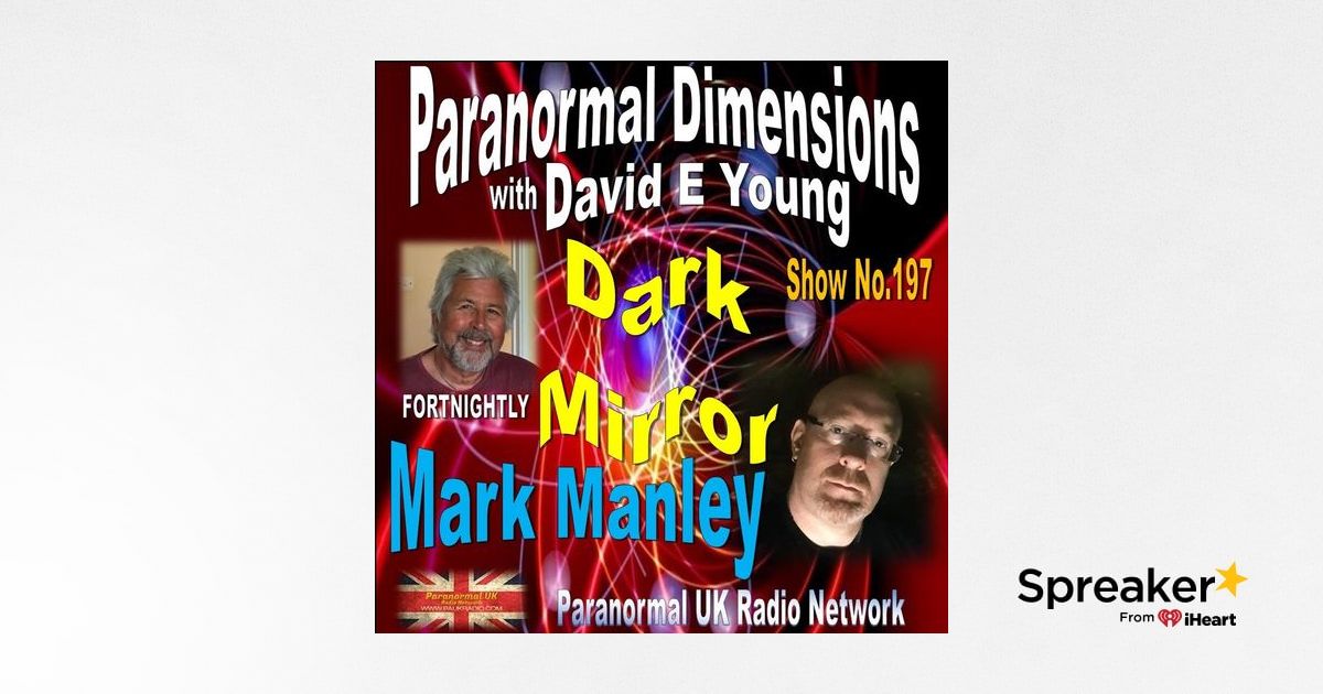 Paranormal Dimensions - Dark Mirror with Mark Manly