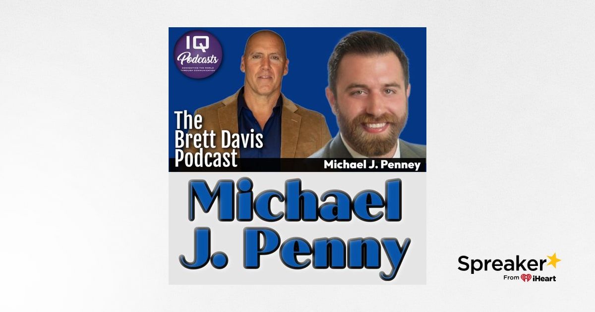 Michael J. Penney on the Brett Davis Podcast Ep 473