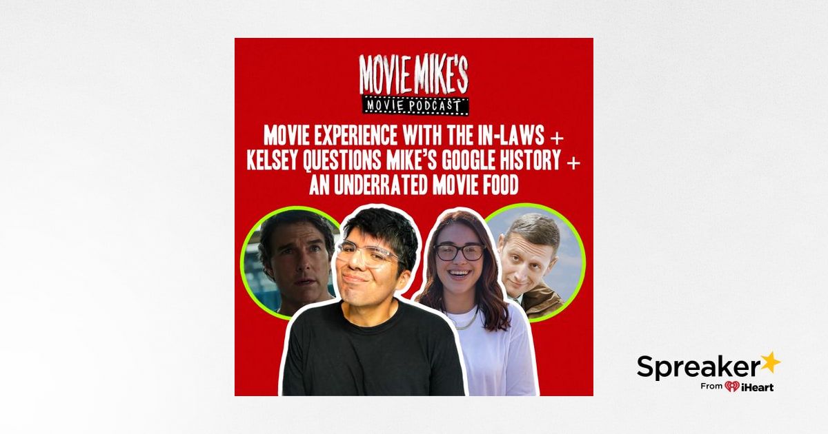 MOVIE MIKE: Movie Experience with In-Laws, Kelsey Questions Mike’s ...