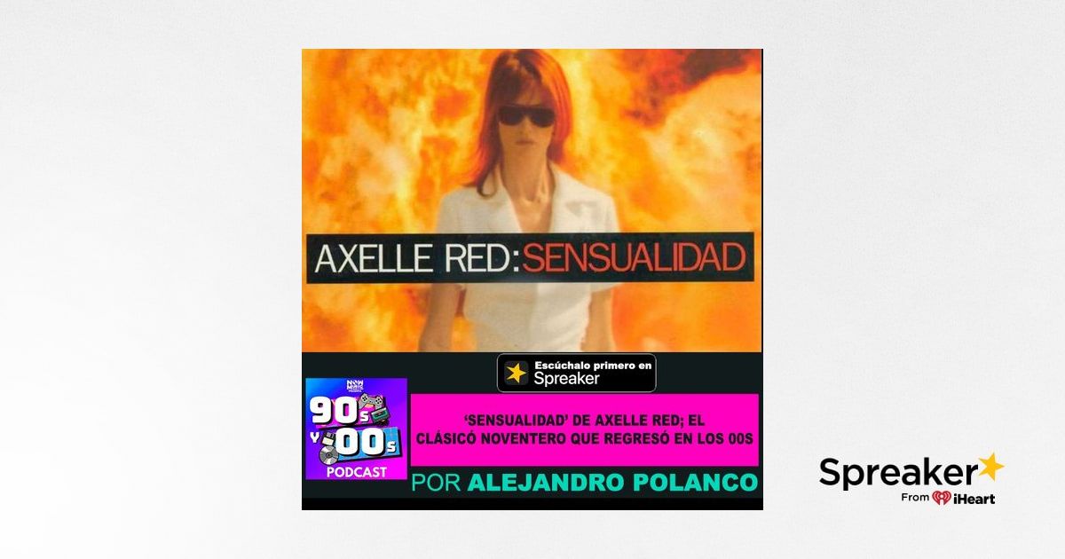 'Sensualidad' Axel Red; la canción de los 90s que regresó en los 00s