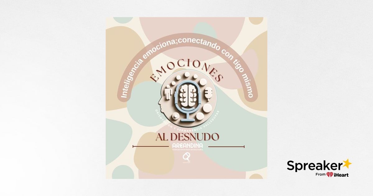 Inteligencia Emocional, conectando contigo mismo - Emociones al desnudo