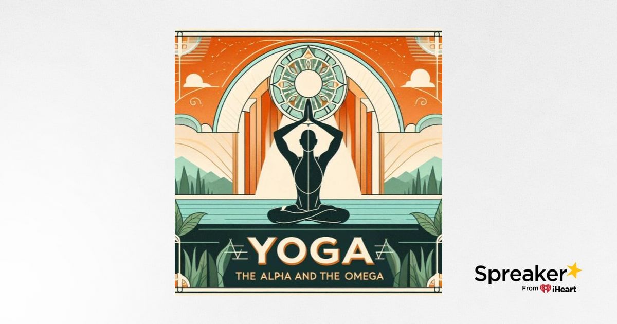 YOGA: The Alpha & The Omega - EP#2