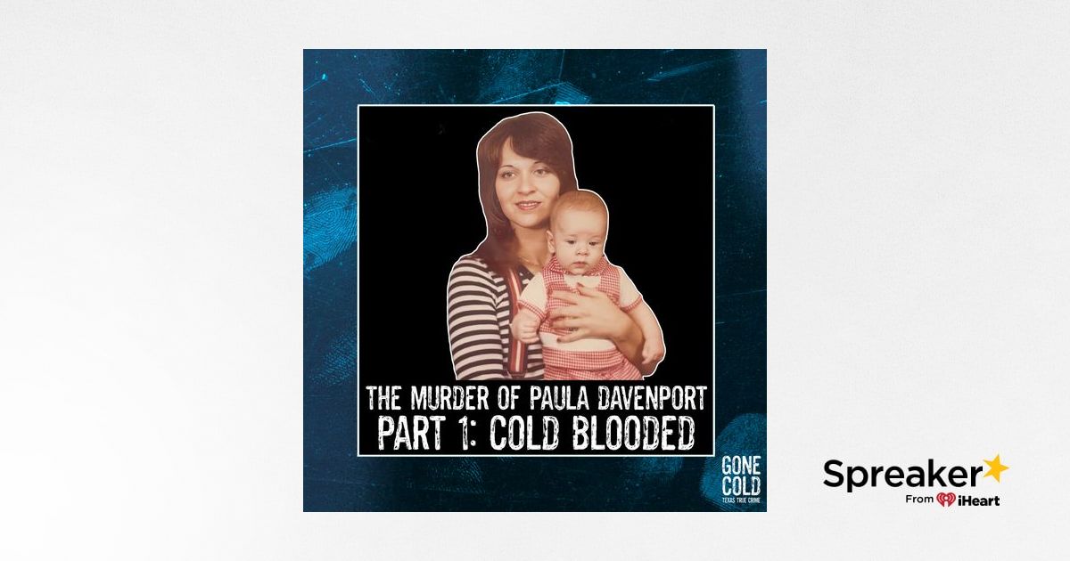 The Murder of Paula Davenport Part 1: Cold Blooded