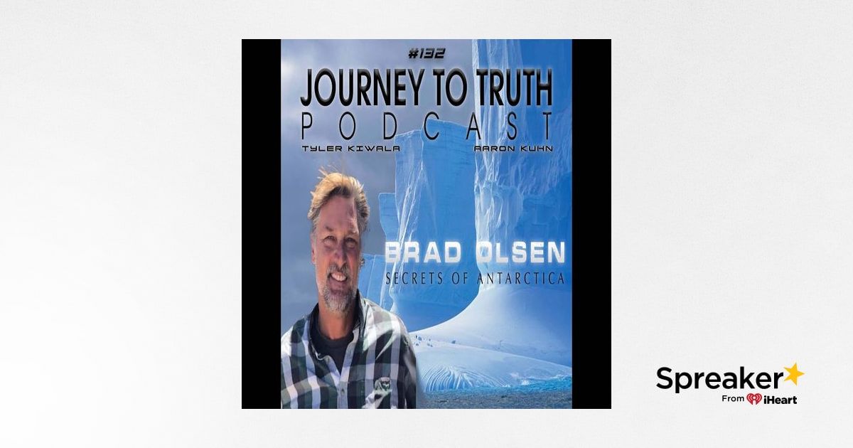 EP 132 - Brad Olsen - Secrets Of Antarctica - Nazi Bases - Pyramids ...