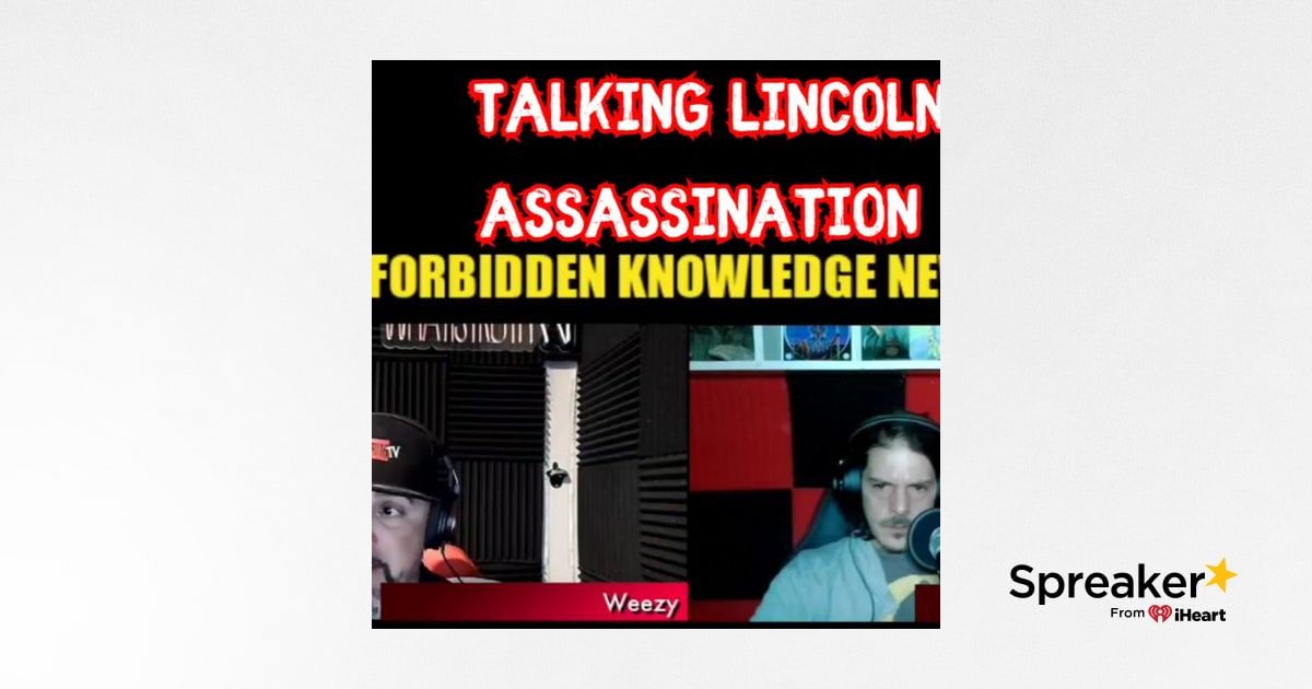 Talking Lincoln Assassination on Forbidden Knowledge News Network
