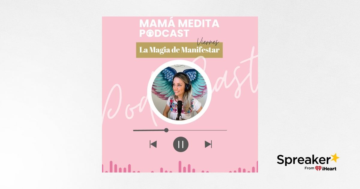 Las Claves De La Ley De Atracción Ep 57 S La Magia De Manifestar