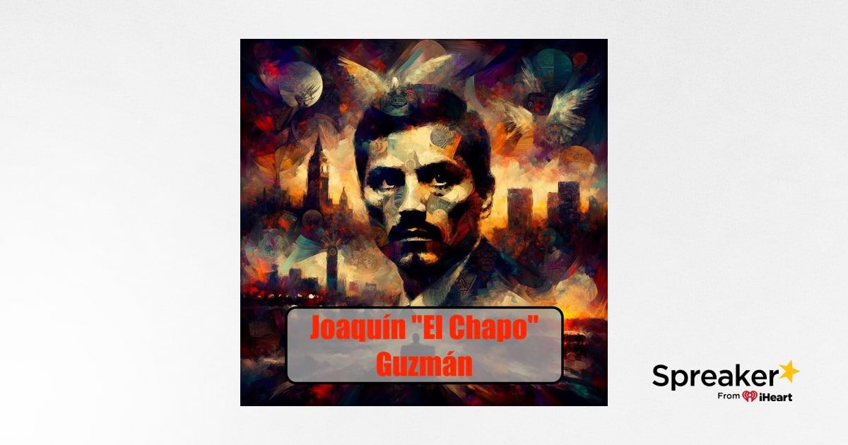 Joaquín "El Chapo" Guzmán Audio Biography