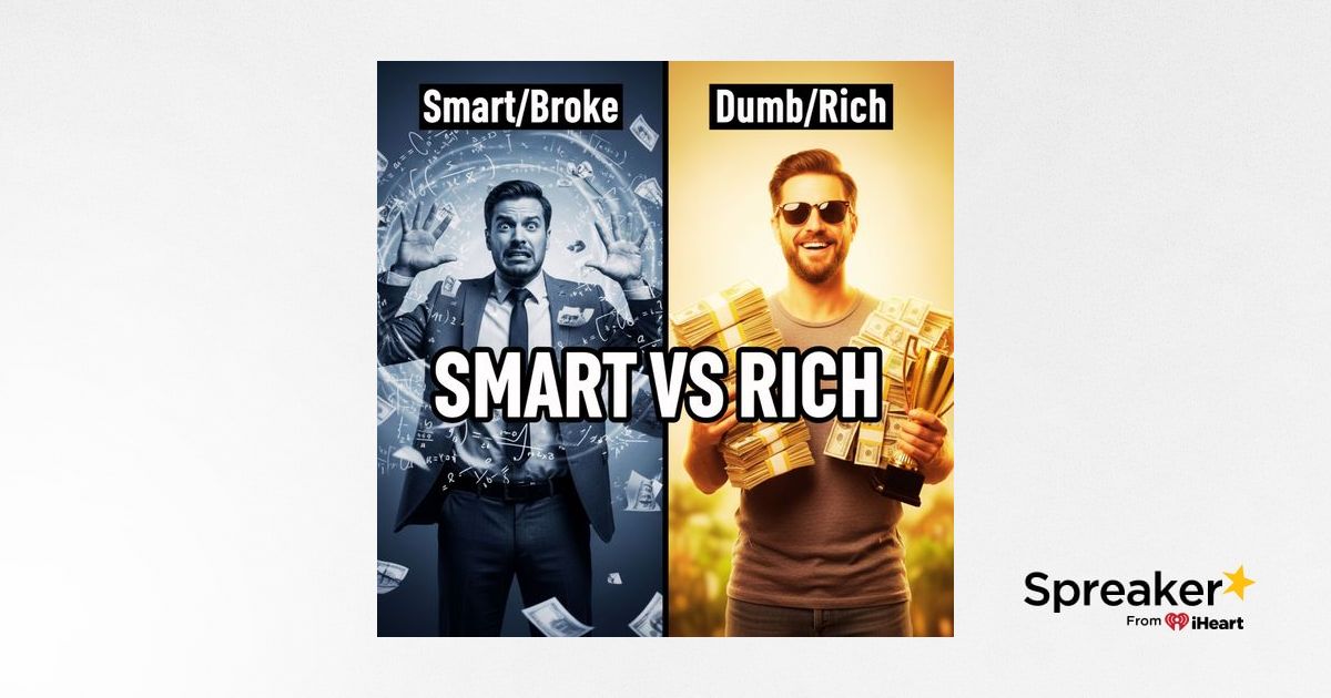 Why "Dumb" People Get Rich & Smart People Stay Broke (The Intelligence ...