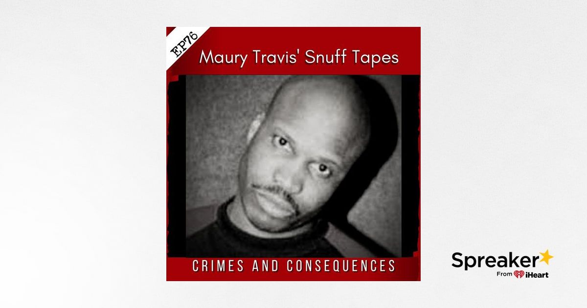 EP76: Maury Travis's Snuff Tapes