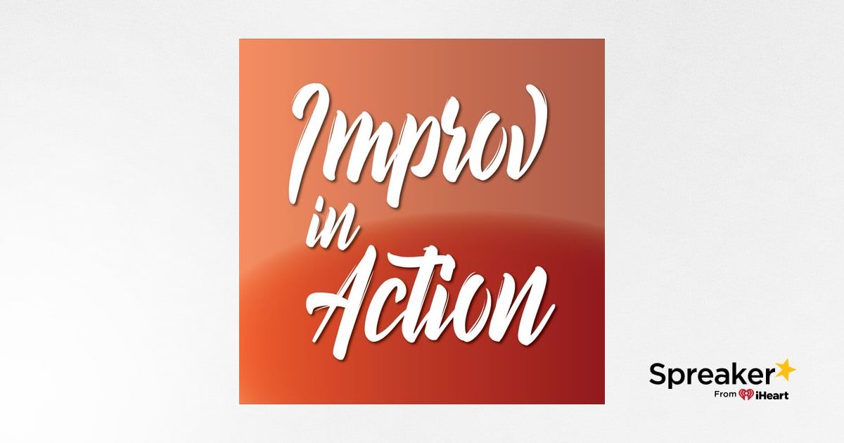 The Improv In Action Podcast