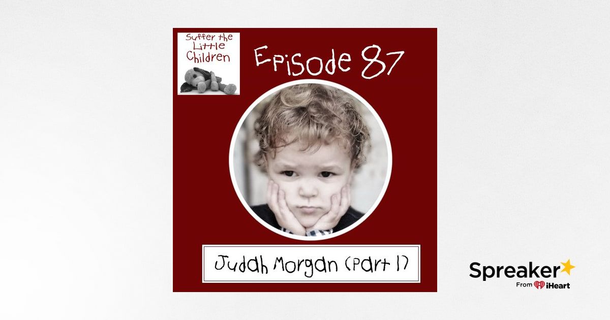 Episode 87: Judah Morgan (Part 1)