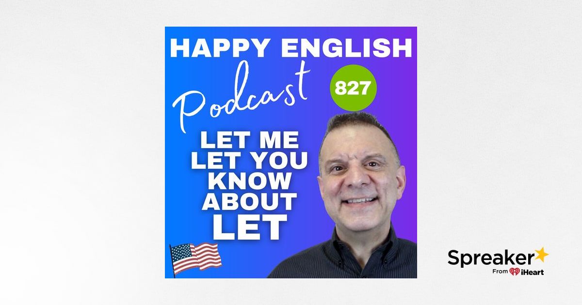 827 - Let Me Let You Know About Let